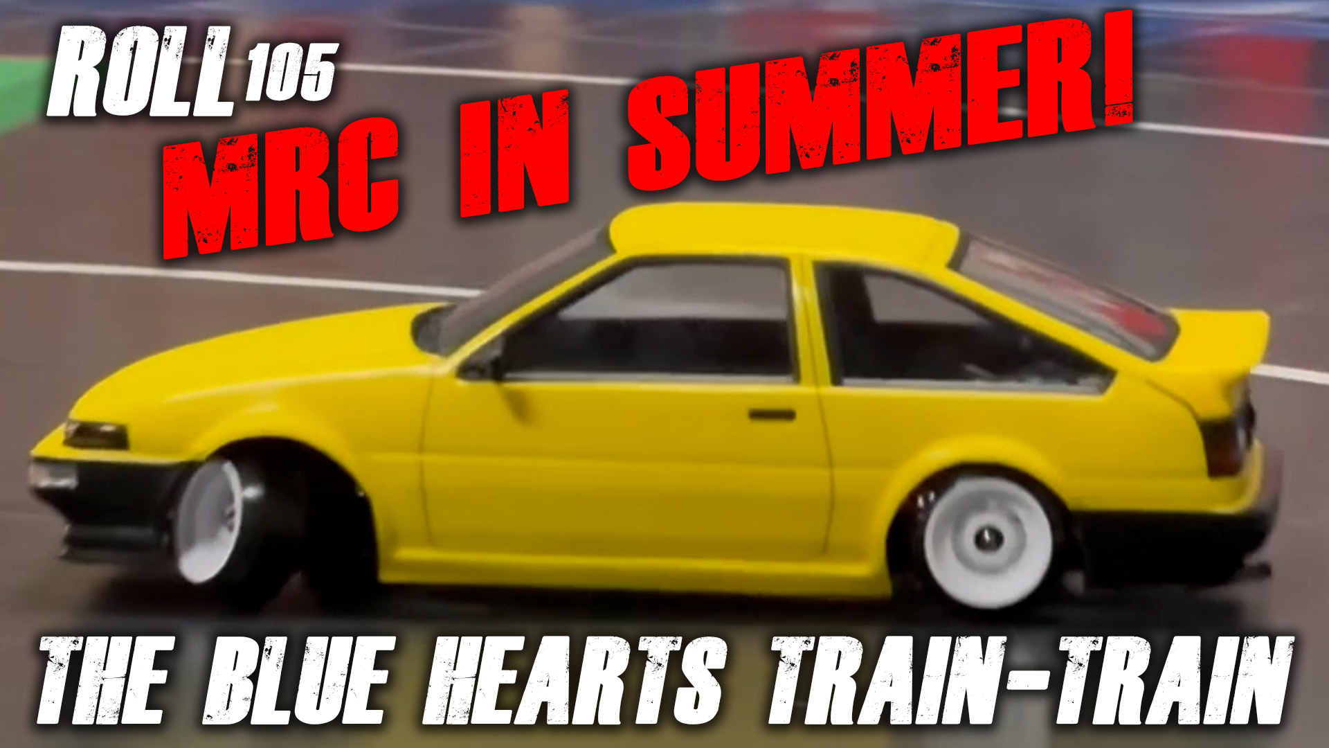 ROLL105 MRC in SUMMER☆THE BLUE HEARTS TRAIN-TRAIN - MRC MATRIX RACING ...